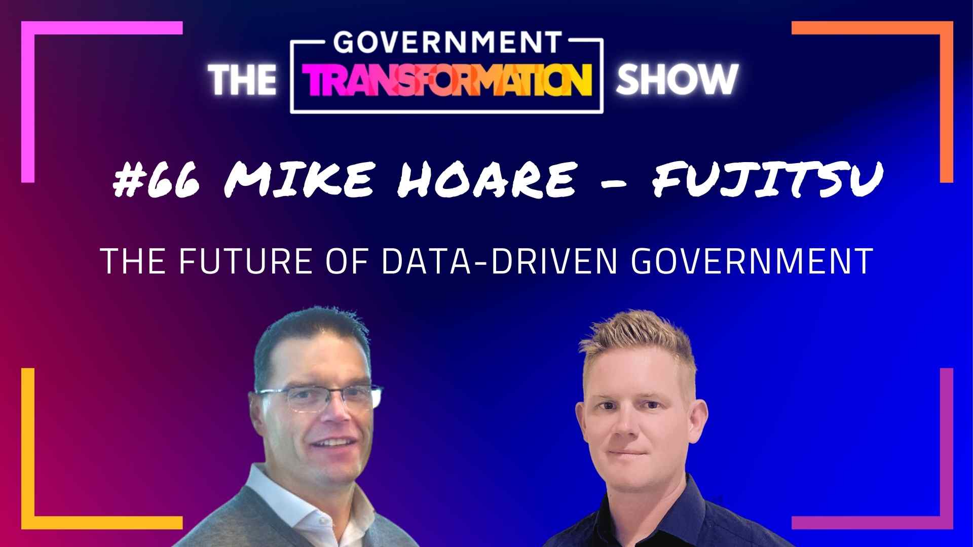 The Future of Data-Driven Government - Mike Hoare, Fujitsu
